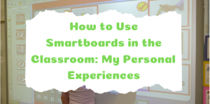 Smartboards in the Classroom: The Definitive Guide for Teachers