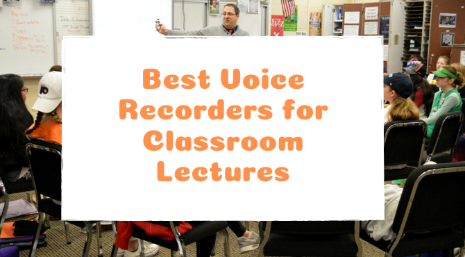 7 Best Voice Recorders for Classroom Lectures in 2020